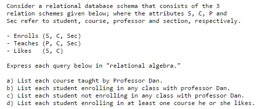 SOLVED: Consider a relational database schema that consists of the 3 relation schemes given ...