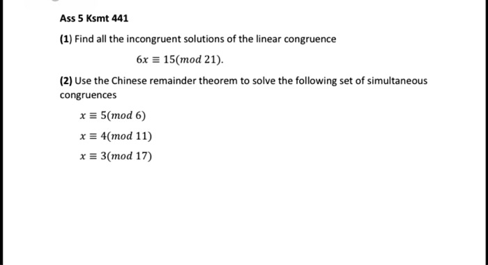 SOLVED: (1) Find all the incongruent solutions of the linear congruence 6x â‰¡ 15 (mod 21). (2 ...