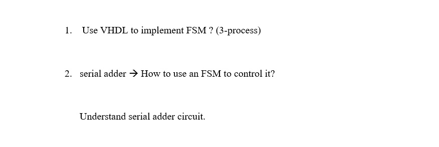 Solved 1 Use Vhdl To Implement Fsm 3 Process 2 Serial Adder How To Use An Fsm To