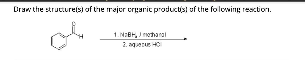 draw the structures of the major organic products of the following ...