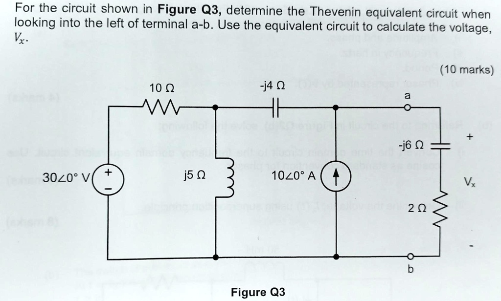 For the circuit shown in Figure Q3, determine the Thevenin equivalent circuit when looking into ...