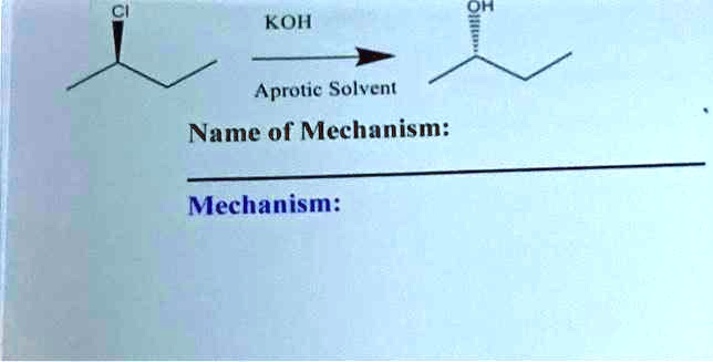 SOLVED: KOH Aprotic Solvent Name of Mechanism Mechanism:
