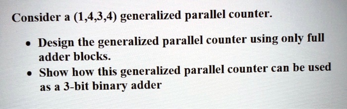 Solved Consider A 1434 Generalized Parallel Counter Design The Generalized Parallel 9379