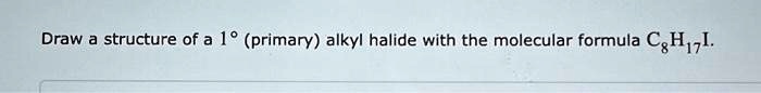 SOLVED: Text: Draw a structure of a primary alkyl halide with the ...