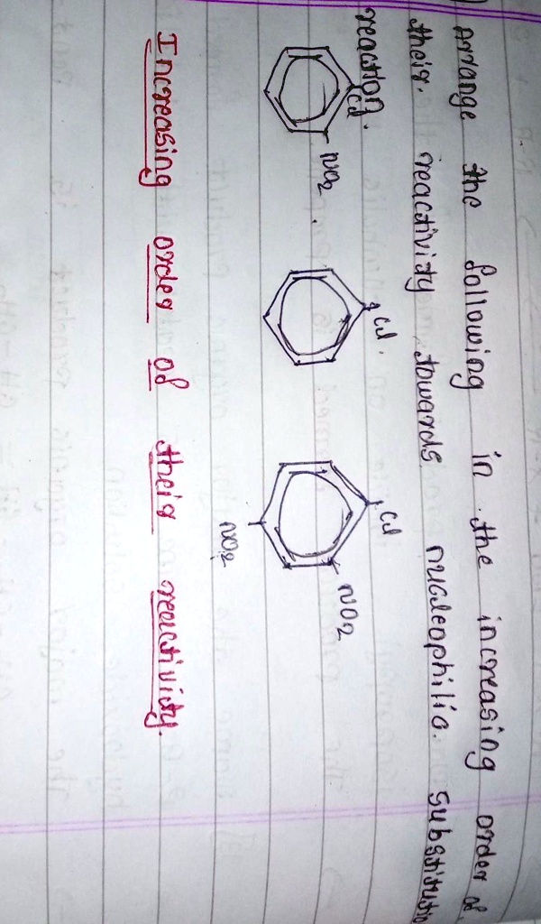 Solved Arrange The Following In The Increasing Order Of Their Reactivity Towards Nucleophilic