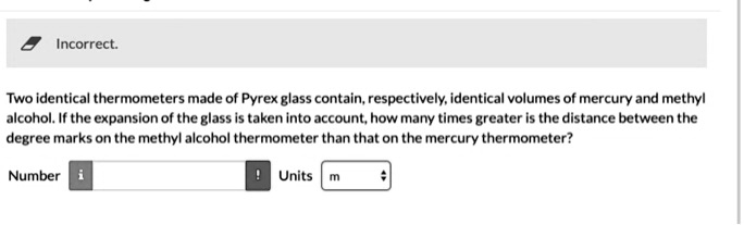 SOLVED: Two identical thermometers made of Pyrex glass contain ...