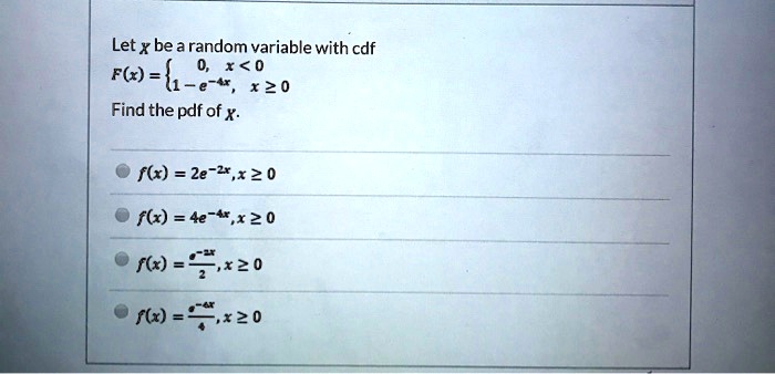let x bea random variable with cdf x0 fg 1 e x 20 find the pdf of flr 2e 2r 2 0 flx 4e 4x20 f6 ...
