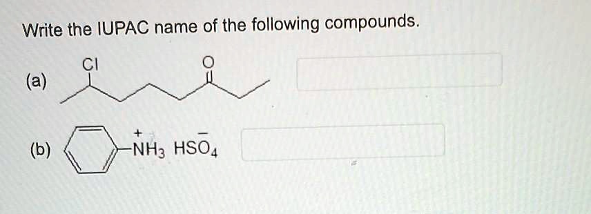Write the IUPAC name of the following compounds. CI (a) + (b) -NH3 HSO4