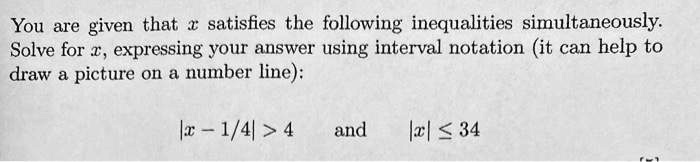 SOLVED: You are given that x satisfies the following inequalities simultaneously: Solve for ...