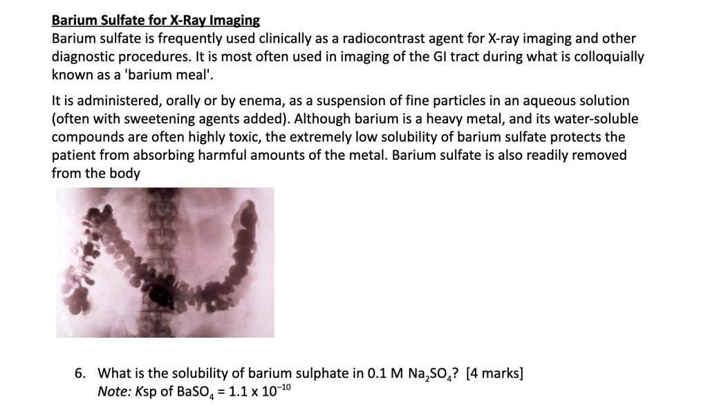 SOLVED: Barium Sulfatefor X-Ray Imaging Barium sulfate is frequently used clinically as a ...