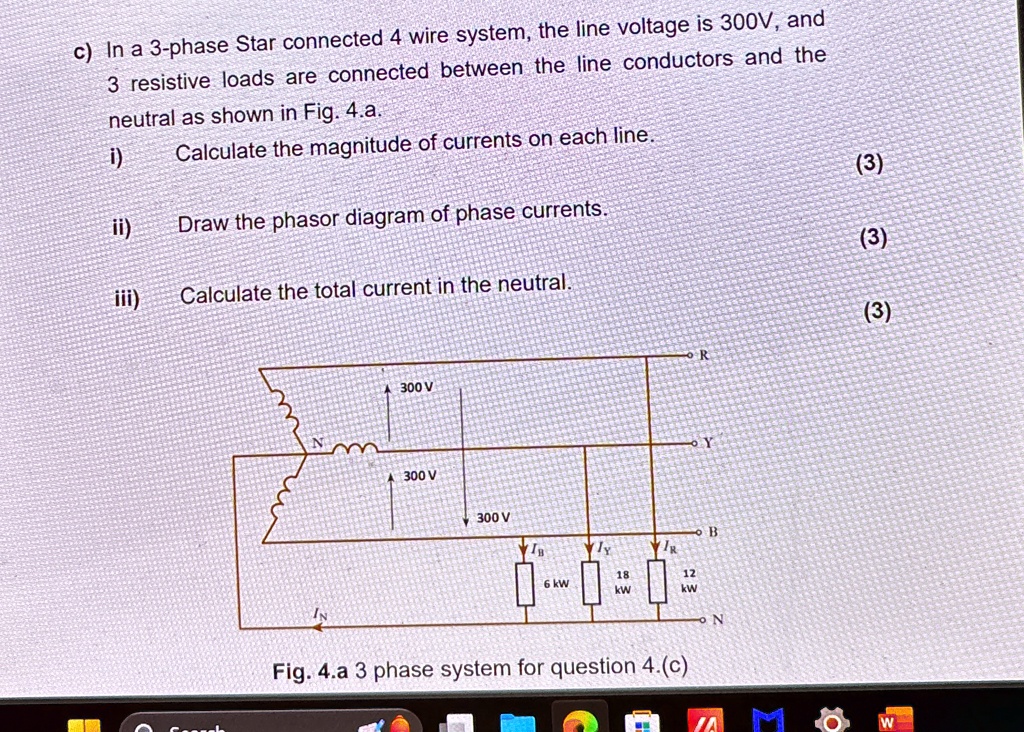 c) In a 3-phase Star connected 4 wire system, the line voltage is 300V ...