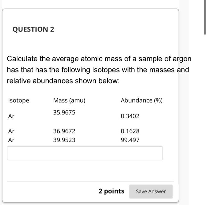 SOLVED: QUESTION 2 Calculate the average atomic mass f a sample of ...