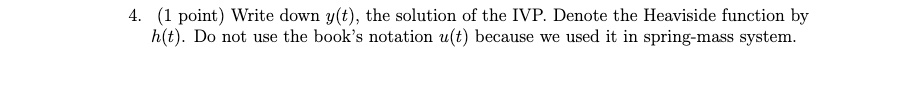 SOLVED: (1 point) Write down y(t) , the solution of the IVP Denote the ...