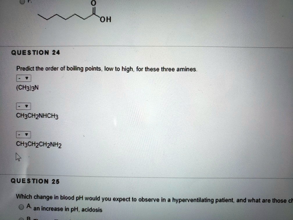 SOLVED: HO 72 Noilsano Predict the order of boiling points, low to high, for these three amines ...
