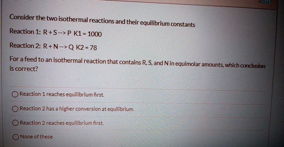 Consider the two isothermal reactions and their equilibrium constants ...