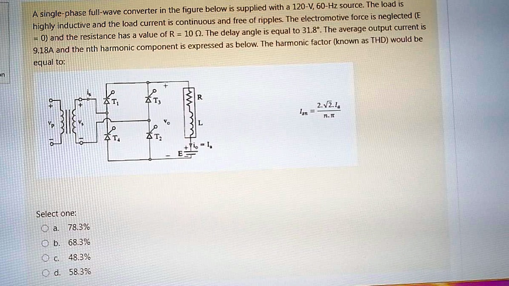 A single-phase full-wave converter in the figure below is supplied with ...