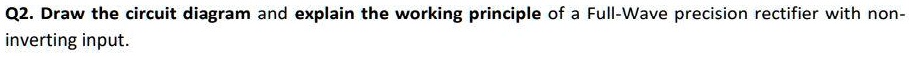 SOLVED: Q2. Draw the circuit diagram and explain the working principle ...