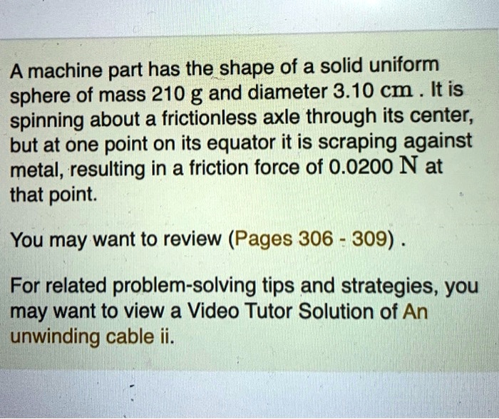 SOLVED: A machine part has the shape of a solid uniform sphere of mass ...