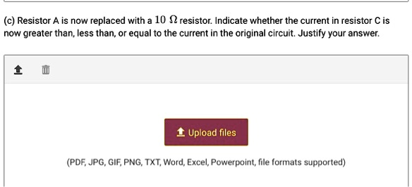 SOLVED: (c) Resistor A is now replaced with a 10 Î© resistor. Indicate whether the current in ...