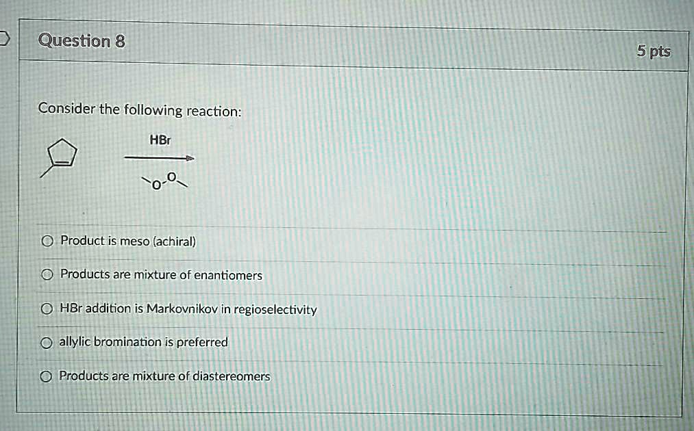 SOLVED:Question 8 5pts Consider the following reaction: HBr Product is ...
