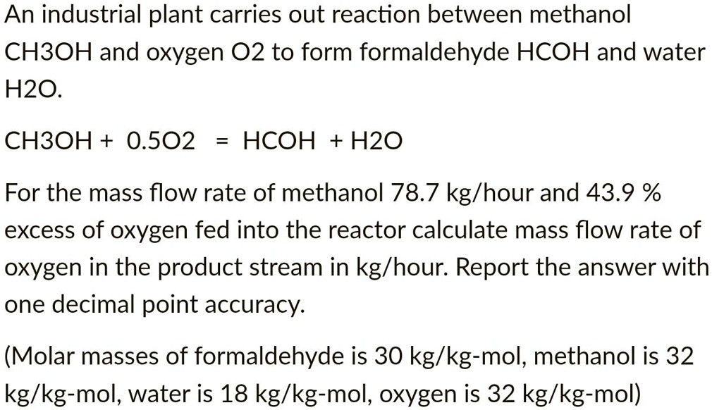 An industrial plant carries out reaction between methanol CH3OH and ...