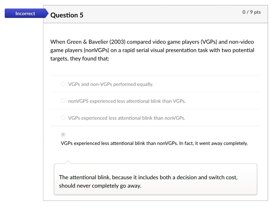 Incorrect Question 5 0/9 pts When Green Bavelier (2003) compared video ...