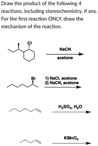 SOLVED: Draw the product of the following 4 reactions, including ...