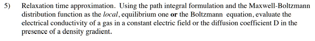 Solved 5 Relaxation Time Approximation Using The Path Integral Formulation And The Maxwell