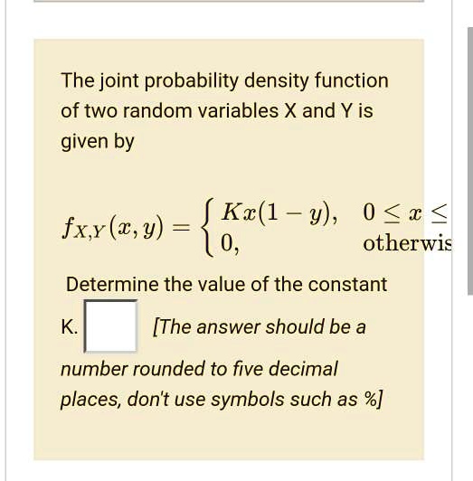 SOLVED:The joint probability density function of two random variables X and Y is given by Kr(1 y ...