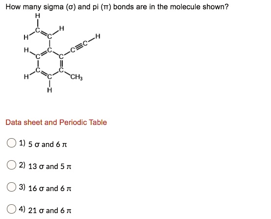 SOLVED: How many sigma (0) and pi (n) bonds are in the molecule shown ...