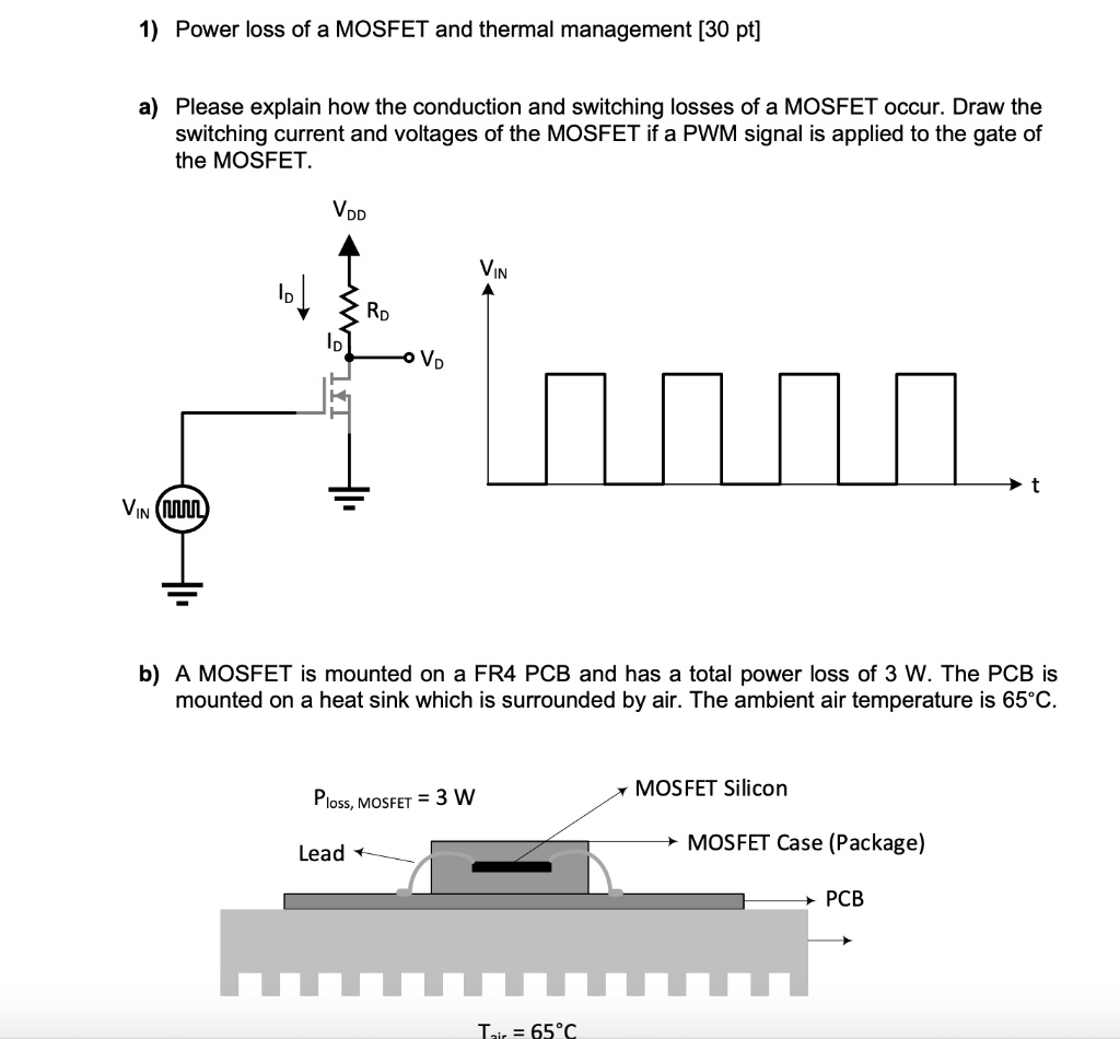 SOLVED: 1) Power loss of a MOSFET and thermal management [30 pt] a) Please explain how the ...