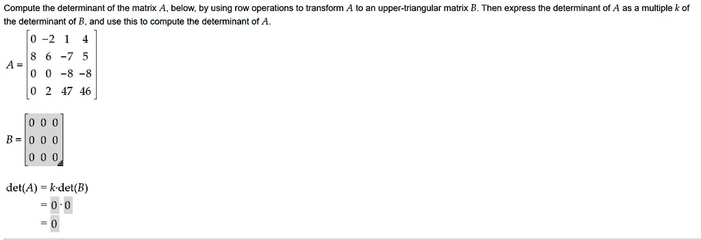 SOLVED: Compute the determinant of the matrix A below by using row ...