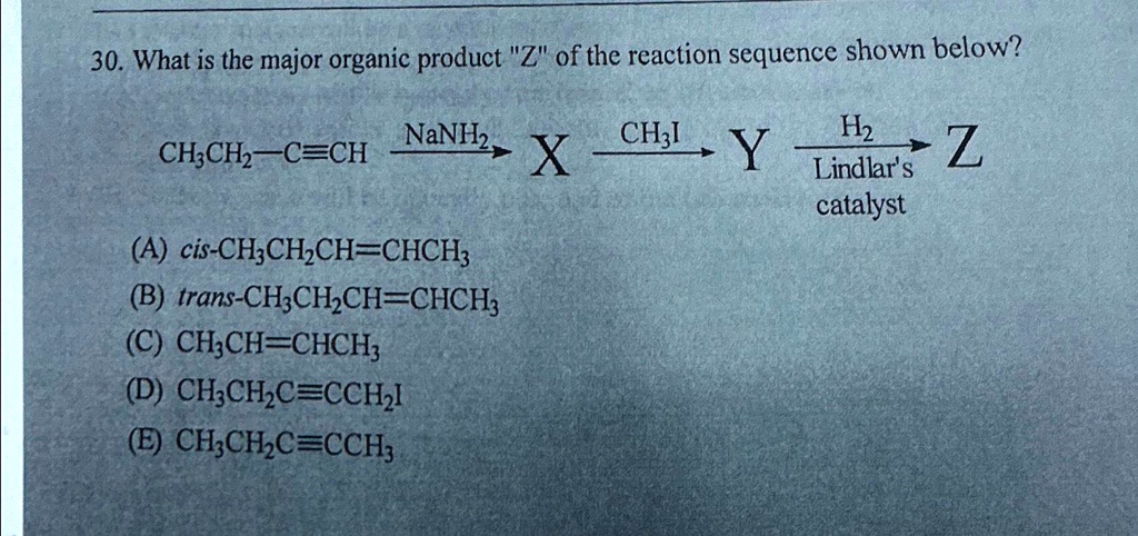 30. What is the major organic product Z̈öf the reaction sequence shown ...
