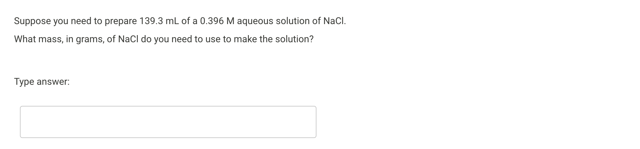 SOLVED: Suppose you need to prepare 139.3 mL of a 0.396 M aqueous ... SOLVED: Suppose you need to prepare 139.3 mL of a 0.396 M aqueous ...