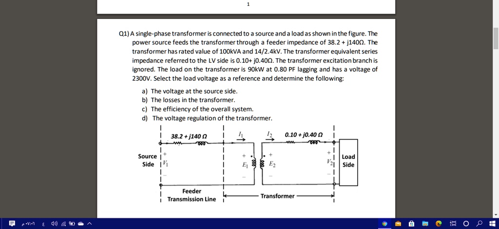 SOLVED: Q1) A single-phase transformer is connected to a source and a ...