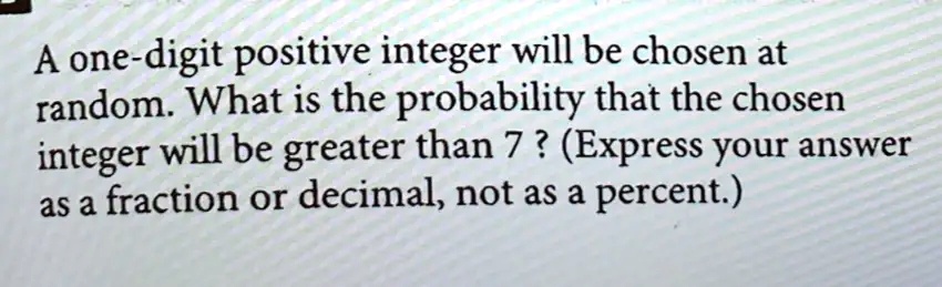 A one-digit positive integer will be chosen at random. What is the probability that the chosen ...