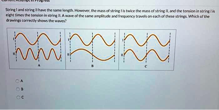 string and string il have the same length however the mass of string twice the mass of string ...