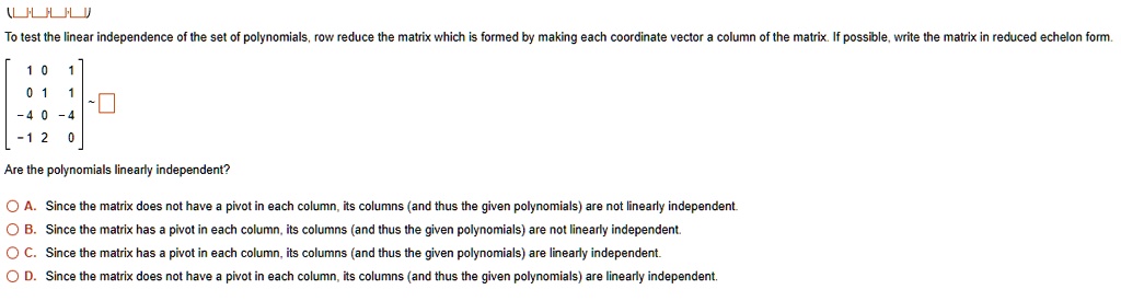 SOLVED: To test the linear independence of the set of polynomials, row ...