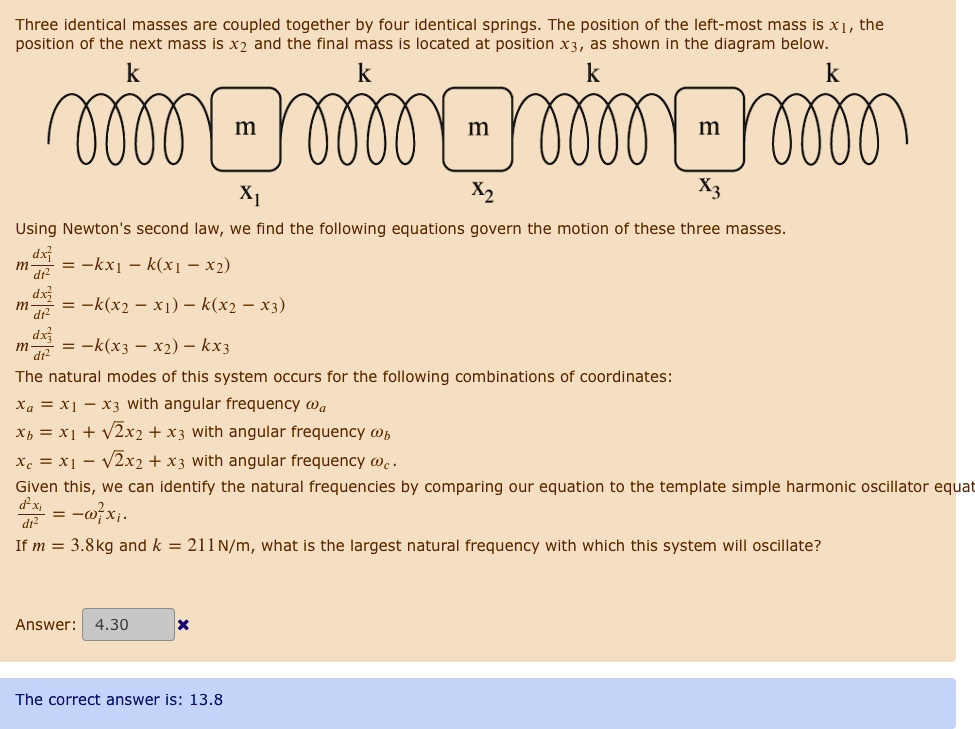 three identical masses are coupled together by four identical springs ...