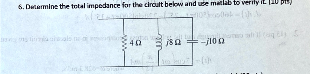Determine the total impedance for the circuit below and use MATLAB to ...