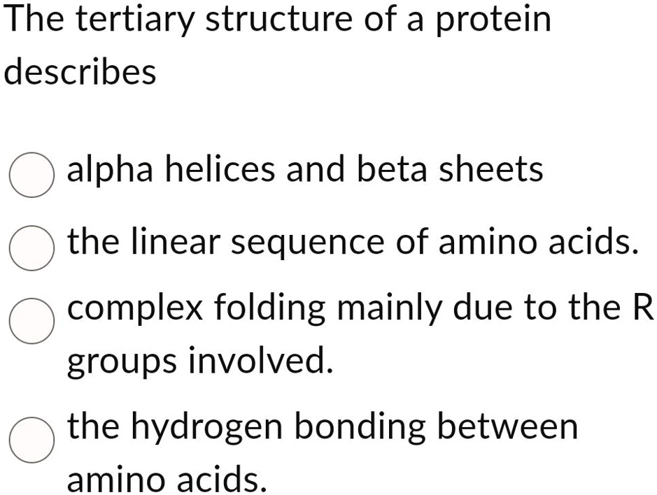 The tertiary structure of a protein describes alpha helices and beta ...