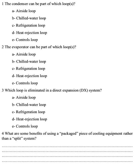 SOLVED: 1. The condenser can be part of which loop(s)? a. Airside loop ...