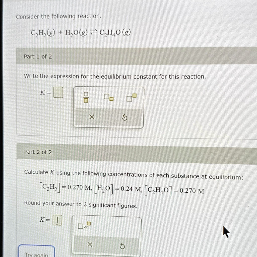 Consider the following reaction. C2H2(g) + H2O(g) ⇌ C2H4O(g) Part 1 of ...