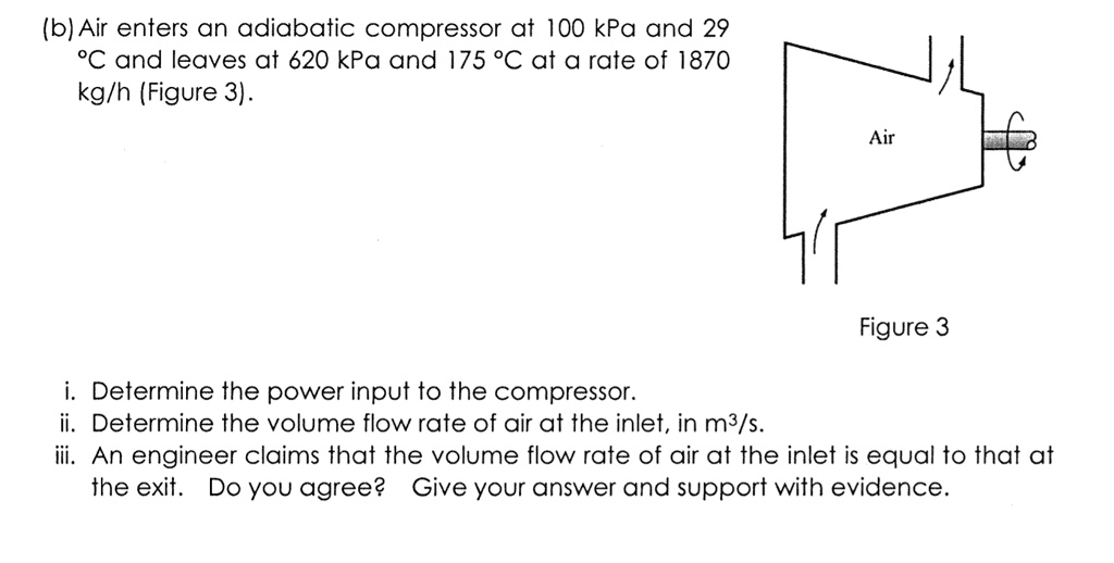 (b) Air enters an adiabatic compressor at 100 kPa and 29 °C and leaves ...