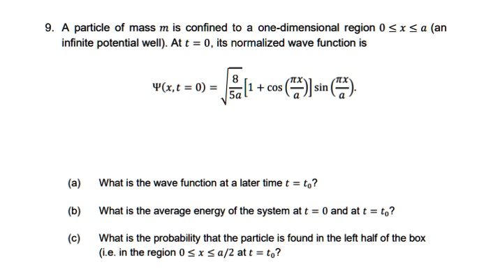 a particle of mass m is confined to one dimensional region 0 x a an infinite potential well at t ...