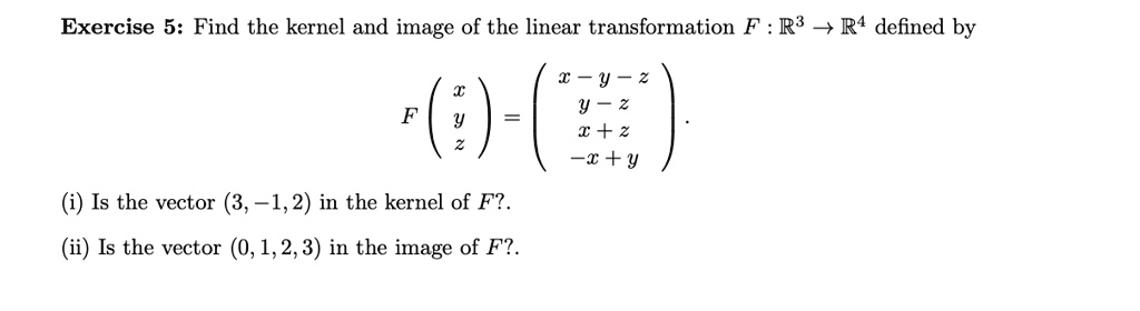 exercise 5 find the kernel and image of the linear transformation f r3 ...