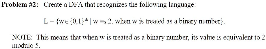 SOLVED: Problem #2: Create a DFA that recognizes the following language ...