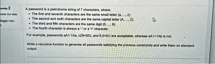 A password is a palindrome string of 7 characters, where: • The first ...