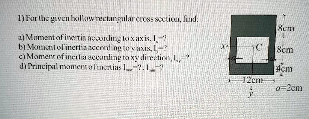 SOLVED: 1) Forthe given hollow rectangular cross section, find: 8cm a ...