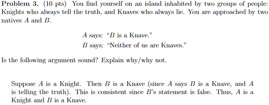 SOLVED: Problem 3. (10 pts) You find yourself on an island inhabited by ...